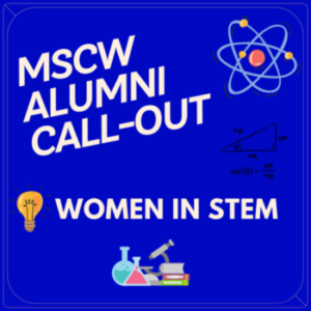 Calling any MSCW Alumni or family members in STEM-related careers ...